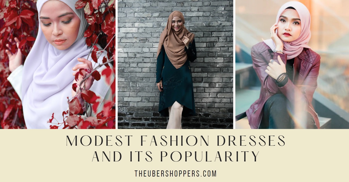 Modest Fashion Dresses and Its Popularity The Uber Shoppers
